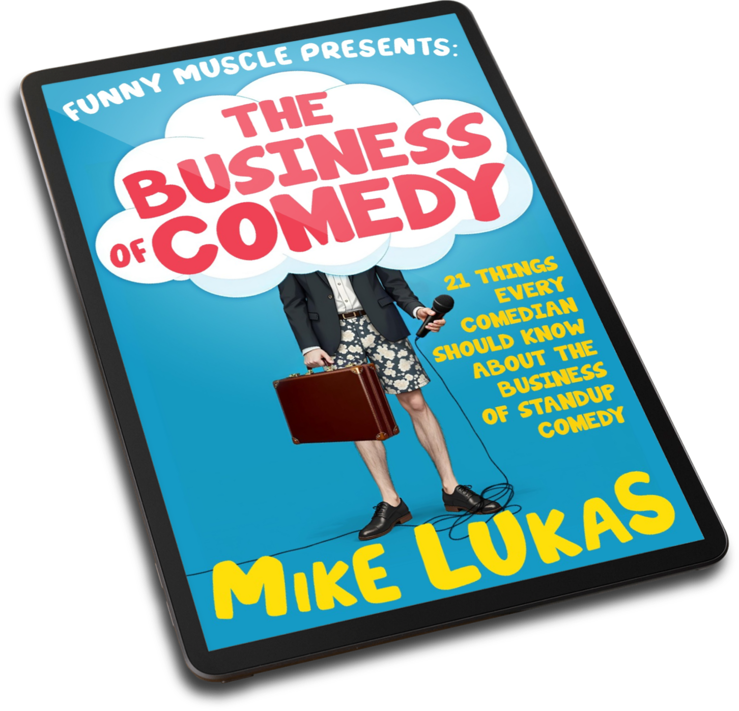 Get your FREE copy of The Business of Comedy - Mike Lukas